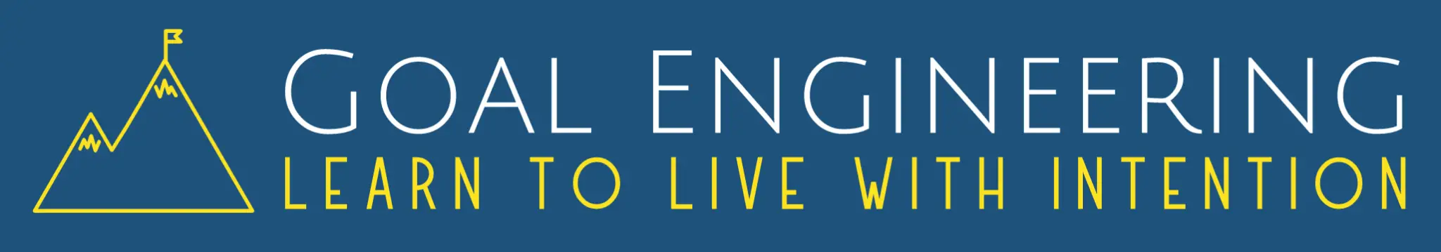 Goal Engineering- Learn to Live With Intention Through Setting Goals